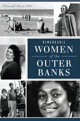 Remarkable Women of the Outer Banks | Buxton Village Books | Outer ...